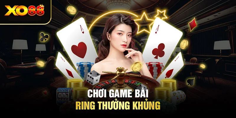 Game Bài XO88 - Điểm Đến Lý Tưởng Cho Anh Em Đam Mê Giải Trí